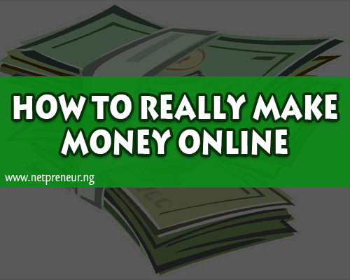 How To Really Make Money Online In Nigeria, Here's The Bitter Truth